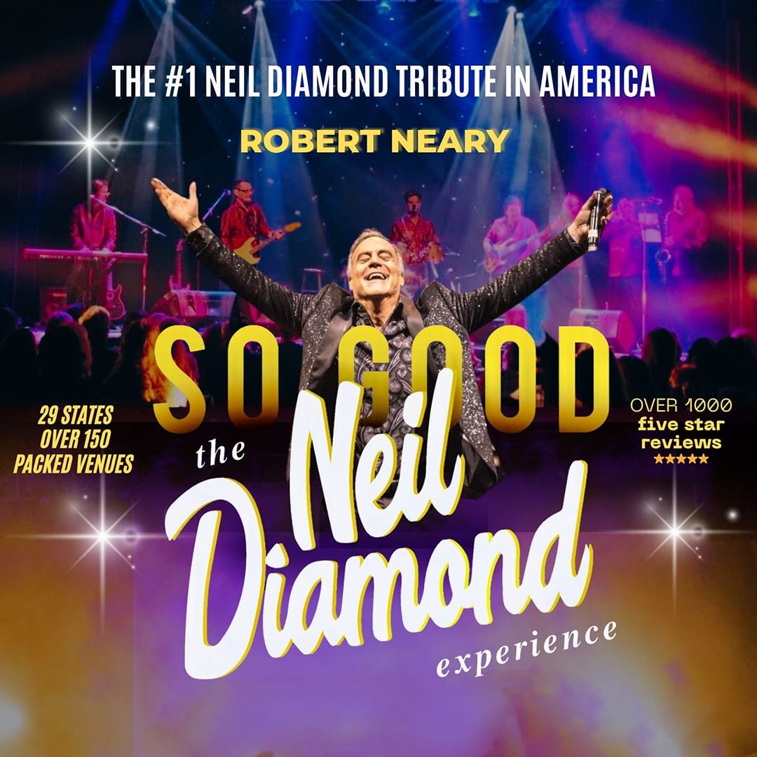 So Good! The Neil Diamond Experience starring Robert Neary - Waterville ...